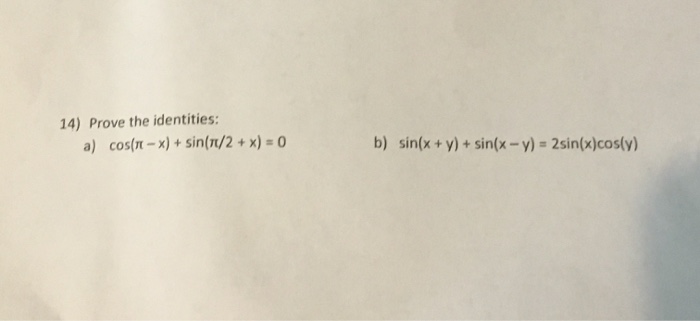 Solved Prove the identities: a) cos (pi - x) + sin (pi/2 + | Chegg.com