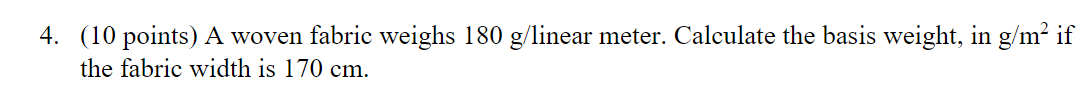 Solved 4. (10 points) A woven fabric weighs 180 g/ linear | Chegg.com