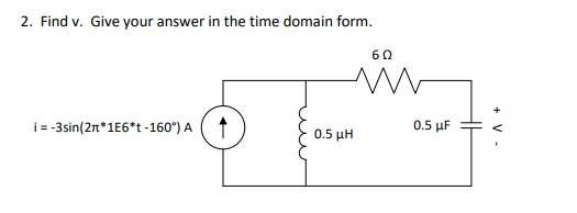 Solved 2. Find v. Give your answer in the time domain form. | Chegg.com