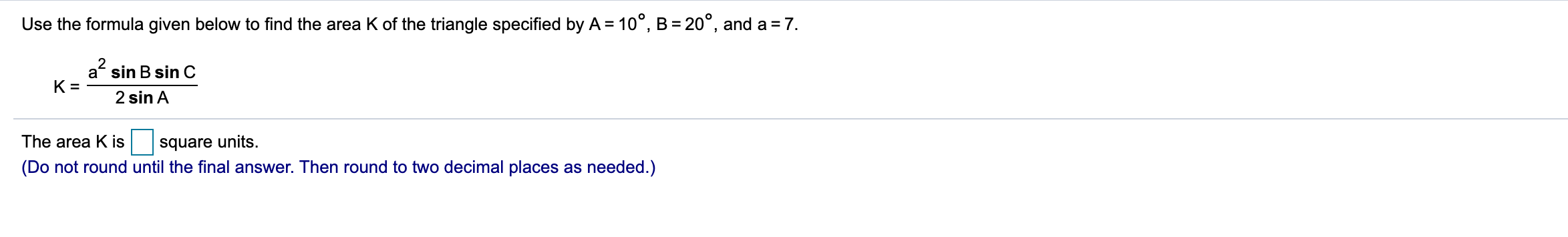 Solved Use the formula given below to find the area K of the | Chegg.com