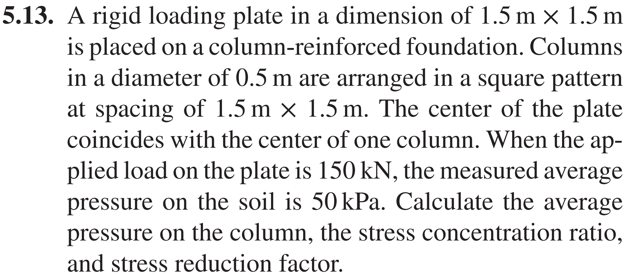 Solved 5.13. A rigid loading plate in a dimension of 1.5 m x | Chegg.com