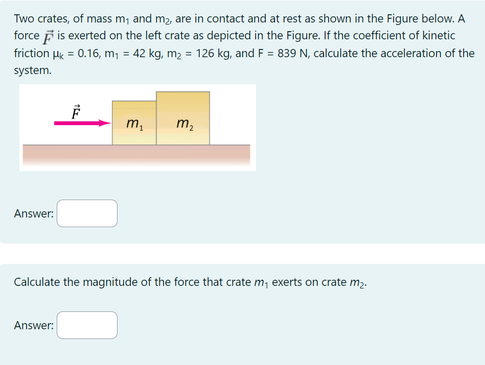 Two crates, of mass m1 and m2, are in contact and at | Chegg.com