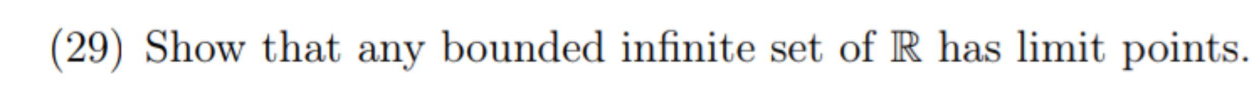 Solved (29) Show that any bounded infinite set of R has | Chegg.com