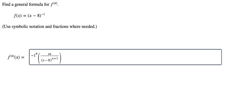 Solved Find a general formula for f(n). f(x) = (x – 8)-1 | Chegg.com