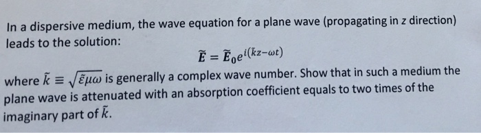 Solved In a dispersive medium, the wave equation for a plane | Chegg.com