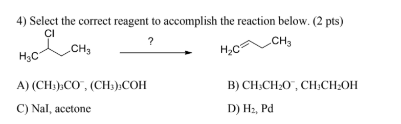 Solved 4) Select the correct reagent to accomplish the | Chegg.com