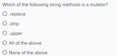 Solved Which of the following string methods is a mutator? O | Chegg.com