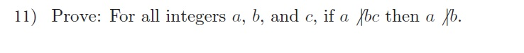 Solved 11) Prove: For all integers a, b, and c, if a ſbc | Chegg.com
