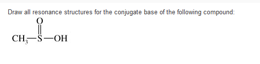 Solved Draw all resonance structures for the conjugate base | Chegg.com