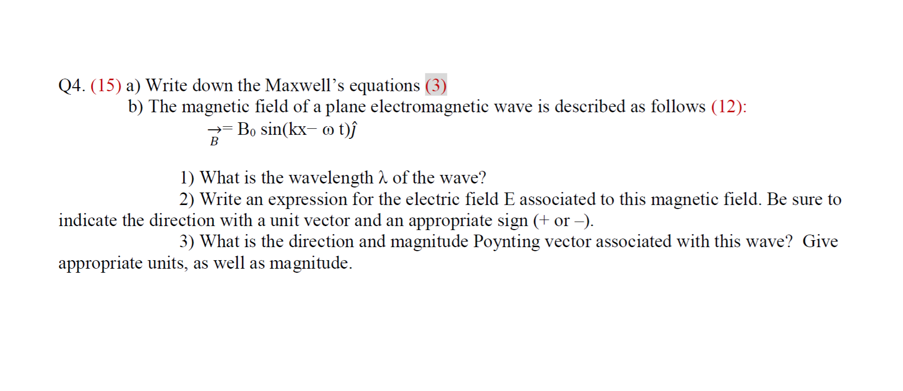 Solved Q4. (15) a) Write down the Maxwell's equations (3) b) | Chegg.com