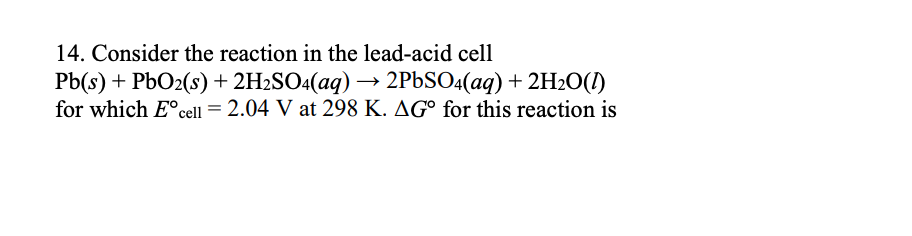 Solved 14. Consider the reaction in the lead-acid cell | Chegg.com
