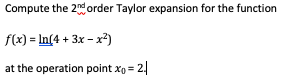 Solved Compute the 2nd order Taylor expansion for the | Chegg.com