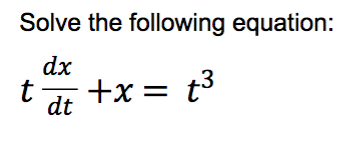 Solved Solve the following equation: dx t dt +x= t3 | Chegg.com