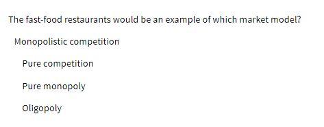 Solved The fast-food restaurants would be an example of | Chegg.com