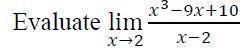 Solved x3-9x+10 Evaluate lim X2 X-2 | Chegg.com