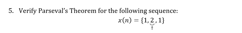 Solved 5. Verify Parseval's Theorem for the following | Chegg.com