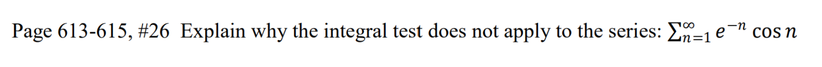 Solved Page 613−615,#26 Explain why the integral test does | Chegg.com