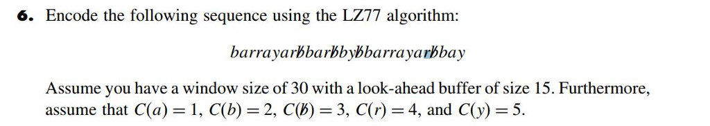 6. Encode the following sequence using the LZ77 | Chegg.com