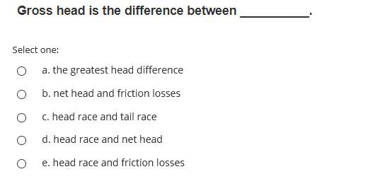 Solved Gross head is the difference between Select one: O a. | Chegg.com