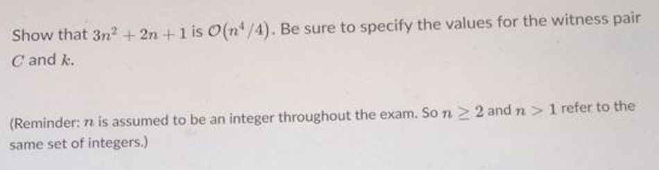 Solved Show that 3n2 + 2n + 1 is O(n*/4). Be sure to specify | Chegg.com