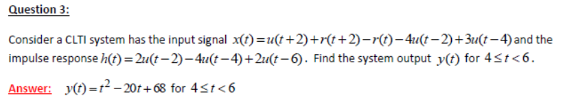 Solved Question 3: Consider a CLTI system has the input | Chegg.com