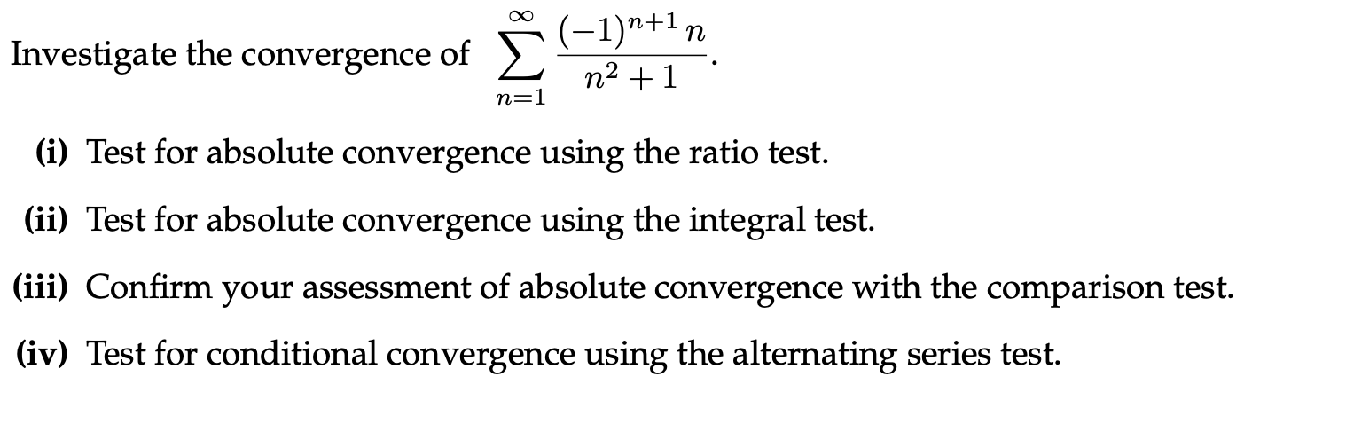 Solved Investigate the convergence of ∑n=1∞n2+1(−1)n+1n. (i) | Chegg.com