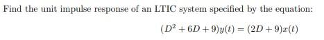 Solved Find the unit impulse response of an LTIC system | Chegg.com