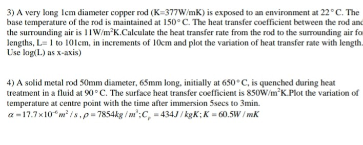 Solved 3) A very long 1cm diameter copper rod (K=377W/mK) is | Chegg.com