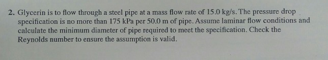 Solved 2. Glycerin is to flow through a steel pipe at a mass | Chegg.com