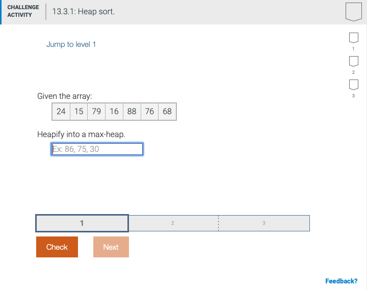Solved CHALLENGE ACTIVITY 13.3.1: Heap sort. Jump to level 1 | Chegg.com Solved CHALLENGE ACTIVITY 13.3.1: Heap sort. Jump to level 1 | Chegg.com