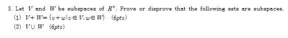Solved 3. Let V and W be subspaces of R". Prove or disprove | Chegg.com
