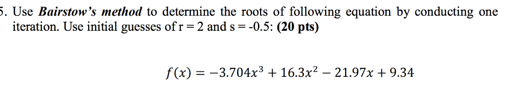 Solved 5. Use Bairstow's method to determine the roots of | Chegg.com