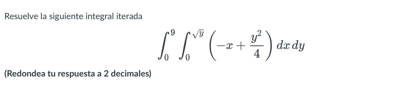 Solved Resuelve la siguiente integral iterada | Chegg.com