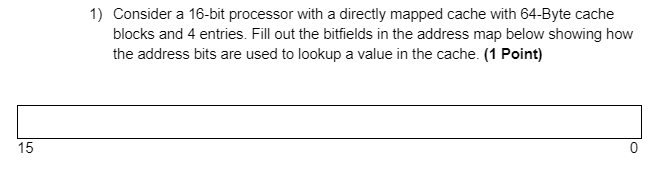 Solved 1) Consider a 16-bit processor with a directly mapped | Chegg.com