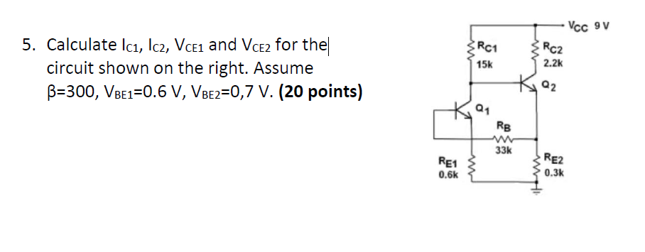 Solved 5. Calculate IC1, IC2, VCE1 and VCE2 for the circuit | Chegg.com