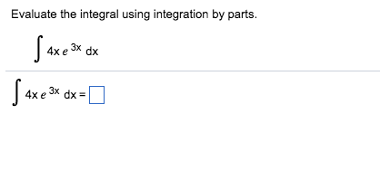 Solved Evaluate the integral using integration by parts. | Chegg.com