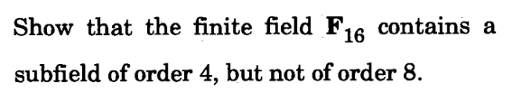 Solved Show that the finite field F16 contains a subfield of | Chegg.com