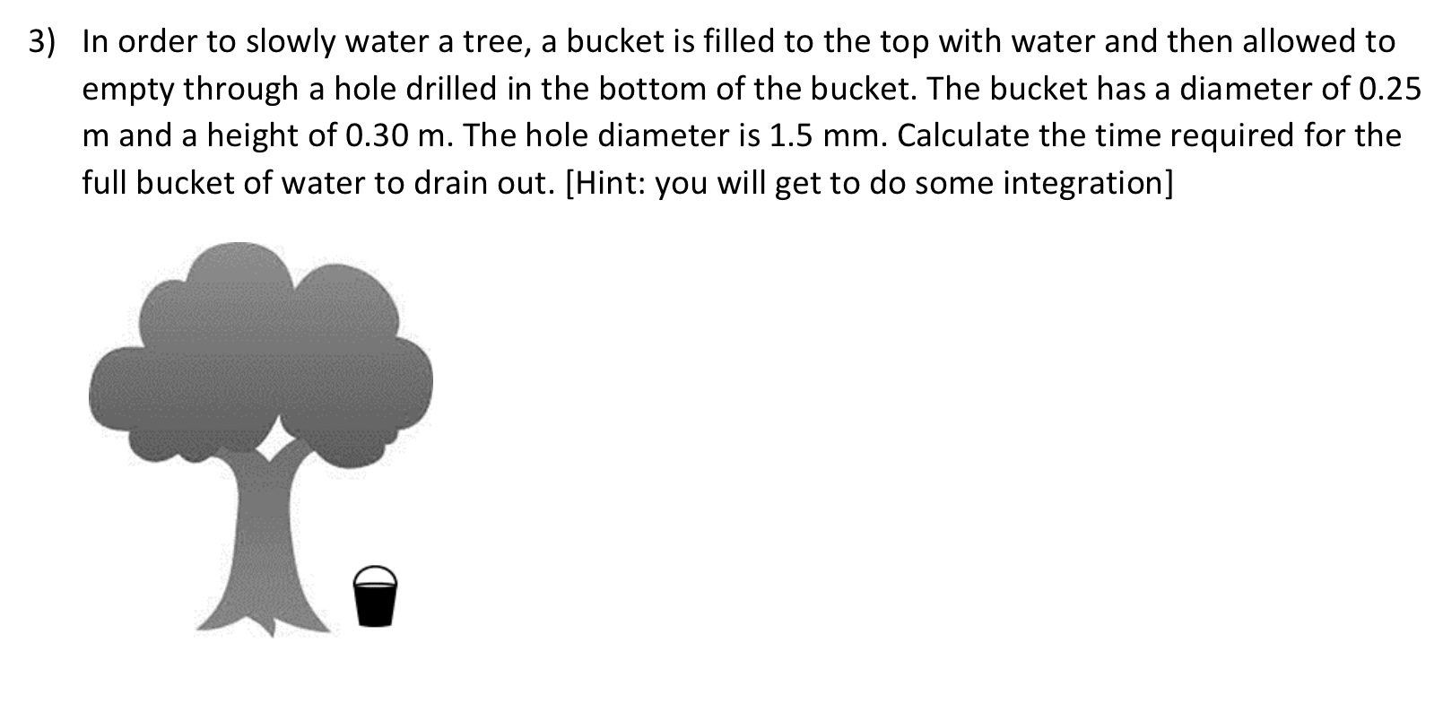 Solved 3) In order to slowly water a tree, a bucket is | Chegg.com