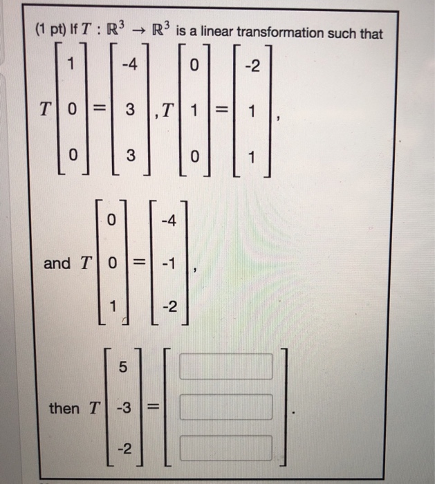 Solved (1 pt) If T : R3 ? R3 is a linear transformation such | Chegg.com