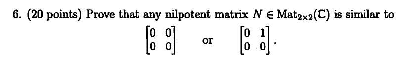 Solved 6. (20 points) Prove that any nilpotent matrix N E | Chegg.com