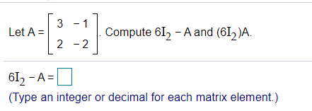 Solved 3 -1 Let A = Compute 612 - A and (612)A. 2 -2 612 - A | Chegg.com