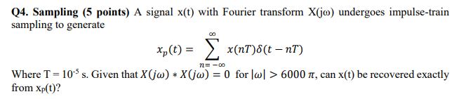 Solved Q4. Sampling (5 points) A signal x(t) with Fourier | Chegg.com
