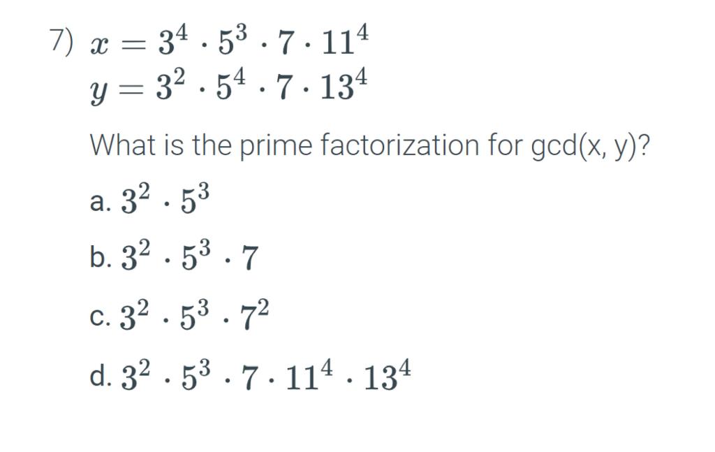 Solved x=34⋅53⋅7⋅114y=32⋅54⋅7⋅134 What is the prime | Chegg.com