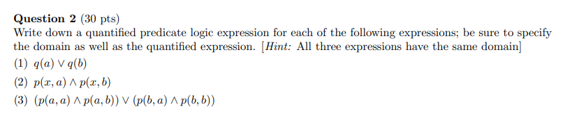 Solved Question 2 (30 pts) Write down a quantified predicate | Chegg.com