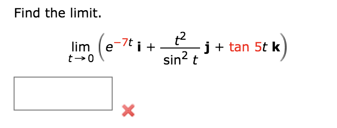 Solved Find the limit. lim t=0 (e-7t; + t2 j + tan 5t k | Chegg.com