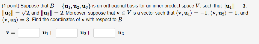 Solved (1 point) Suppose that B={u1,u2,u3} is an orthogonal | Chegg.com