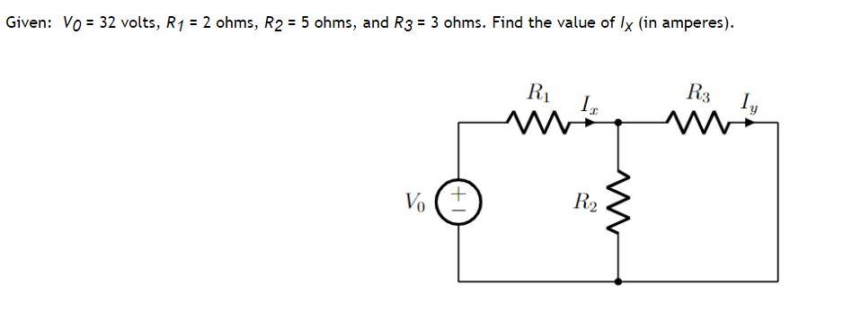 Solved Given: V0=32 volts, R1=2 ohms, R2=5 ohms, and R3=3 | Chegg.com