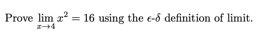 Solved Prove lim x2 16 using the e-8 definition of limit. +4 | Chegg.com