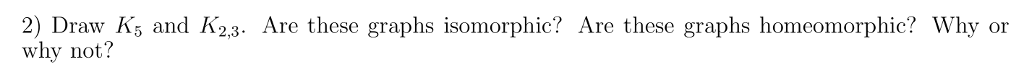 Solved Draw K5 and K2,3. Are these graphs isomorphic? Are | Chegg.com