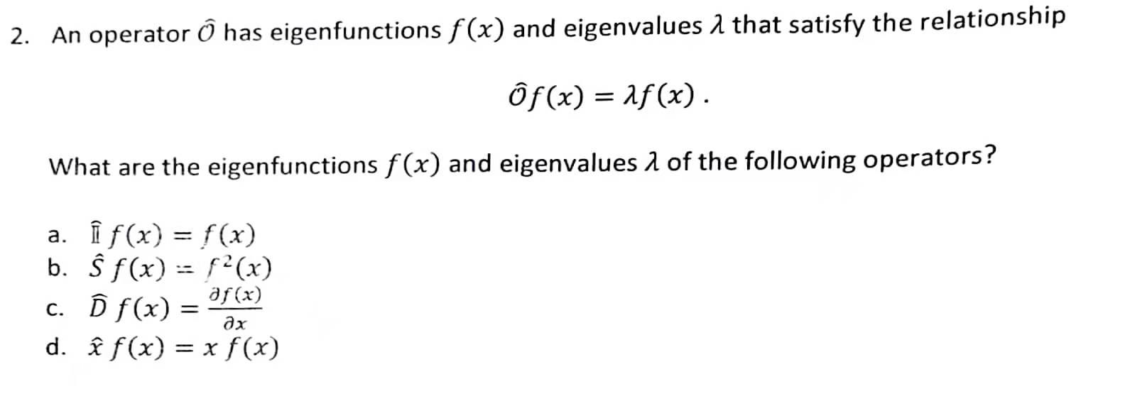 Solved 2. An operator o has eigenfunctions f(x) and | Chegg.com